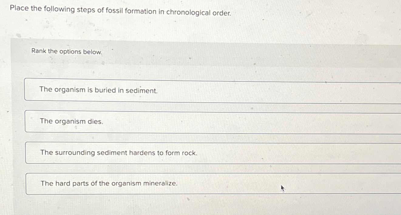 Solved Place the following steps of fossil formation in | Chegg.com