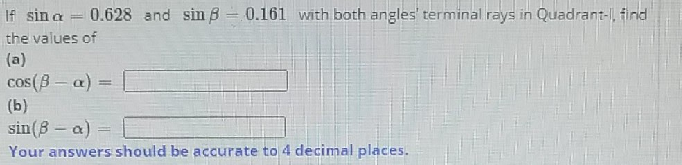 Solved If sin a = 0.628 and sin B = 0.161 with both angles' | Chegg.com
