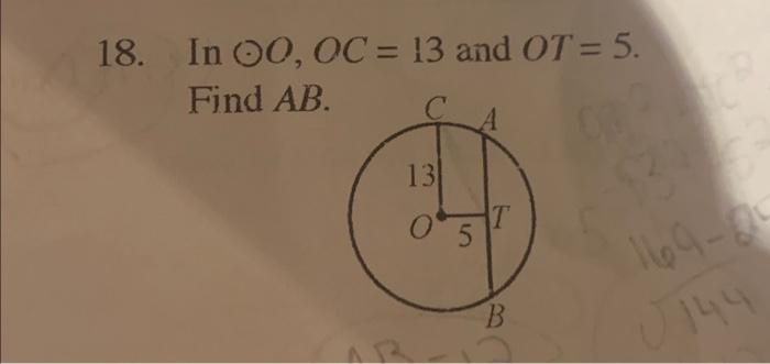 Solved 18. In OO, OC = 13 and OT = 5. Find AB. R 13 O 5 A T | Chegg.com