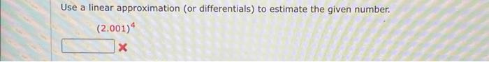 Solved Use a linear approximation (or differentials) to | Chegg.com