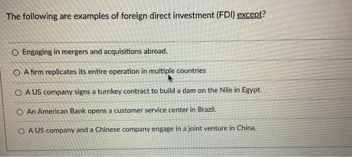 The following are examples of foreign direct | Chegg.com