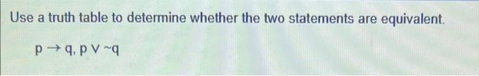Solved Use a truth table to determine whether the two | Chegg.com