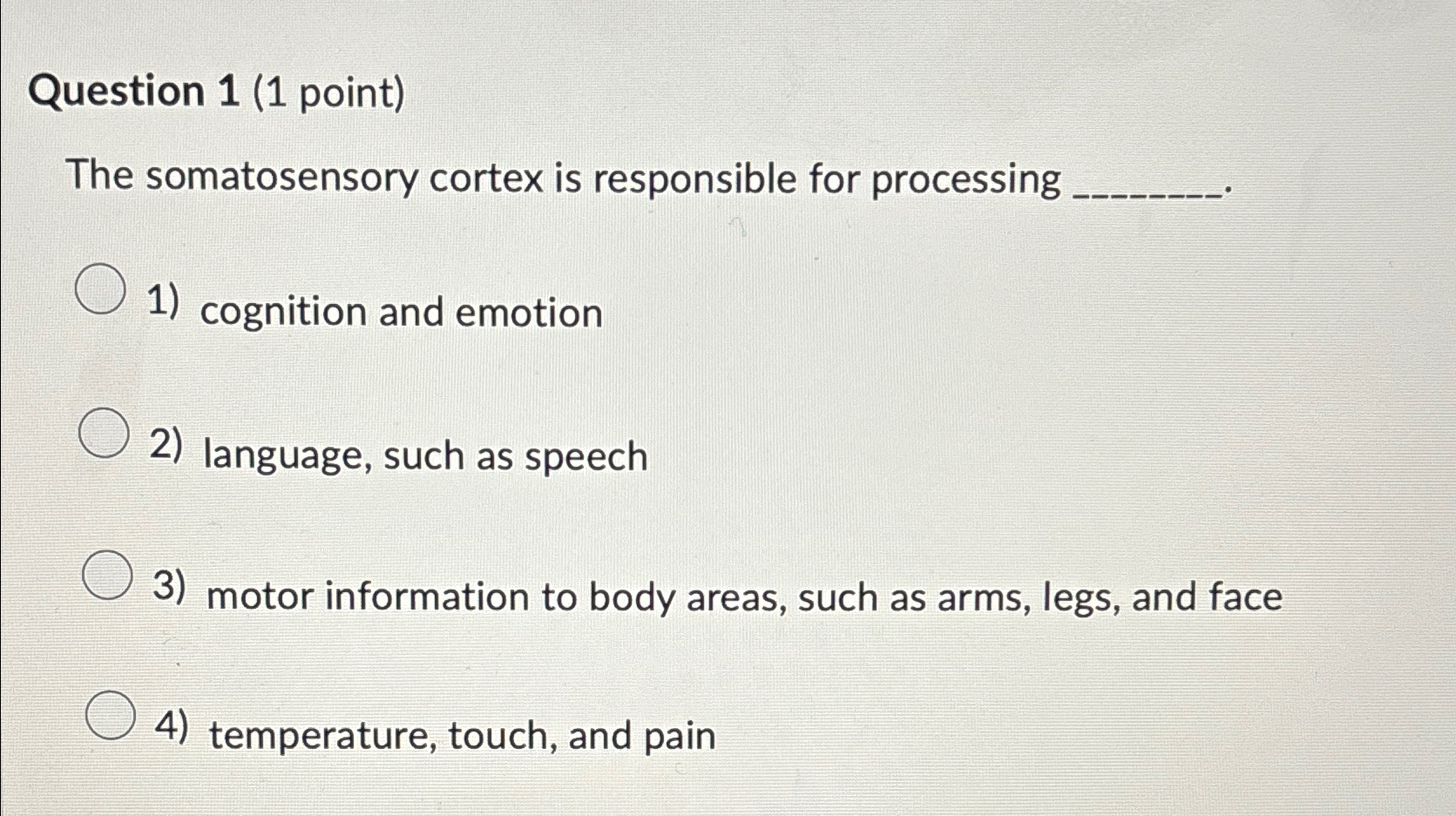 Solved Question 1 (1 ﻿point)The somatosensory cortex is | Chegg.com