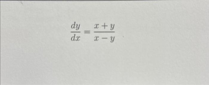 Solved dxdy=x−yx+y | Chegg.com