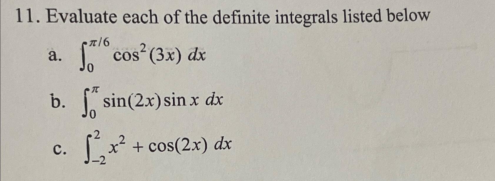 Solved Evaluate each of the definite integrals listed | Chegg.com