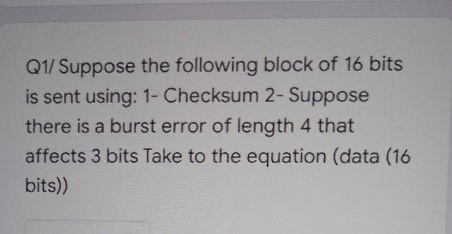 Solved Q1/ Suppose the following block of 16 bits is sent | Chegg.com