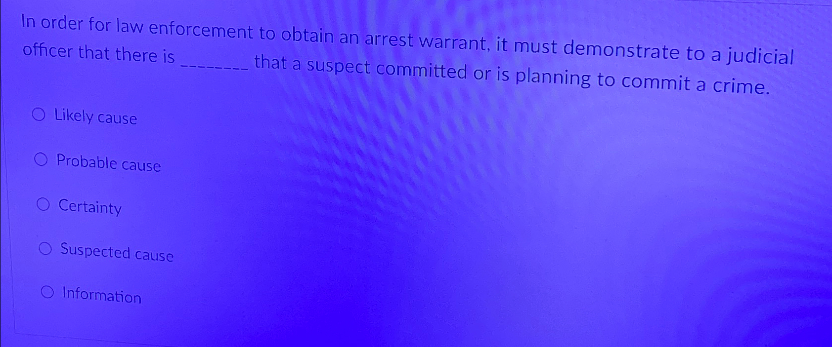 Solved In order for law enforcement to obtain an arrest | Chegg.com
