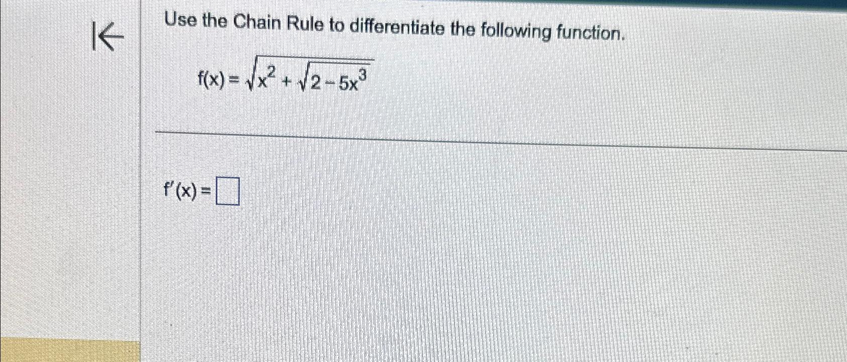 Solved Use the Chain Rule to differentiate the following | Chegg.com