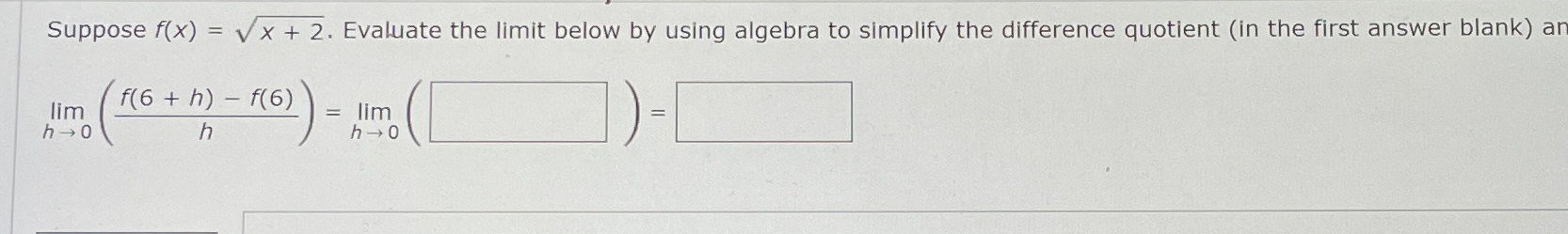 Solved Suppose f(x)=x+22. ﻿Evaluate the limit below by using | Chegg.com