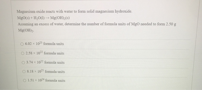 Solved Magnesium oxide reacts with water to form solid | Chegg.com