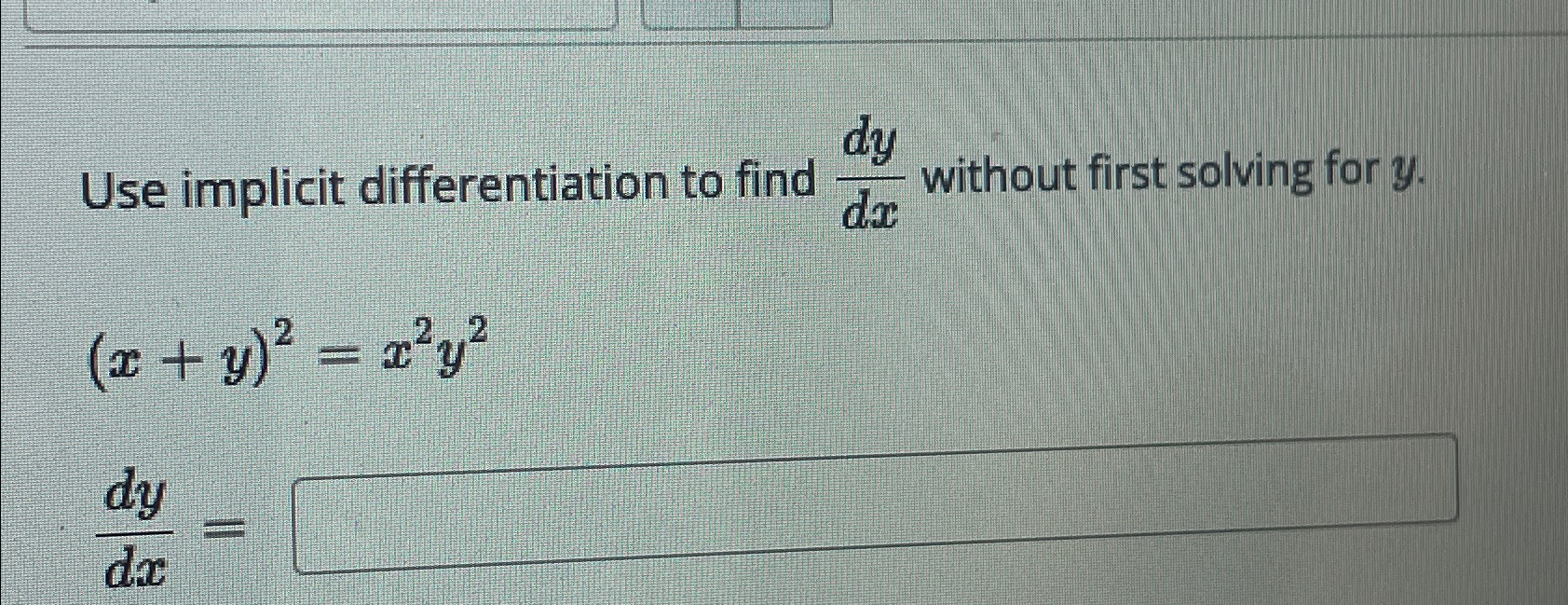 Solved Use implicit differentiation to find dydx ﻿without | Chegg.com