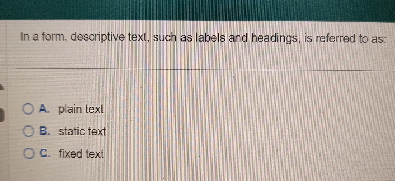 Solved In a form, descriptive text, such as labels and | Chegg.com