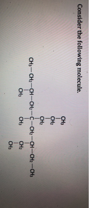 Solved Consider the following molecule. CH3 CH2 CH2 CH3 | Chegg.com