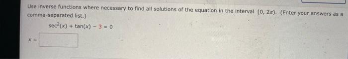 Solved Use inverse functions where necessary to find all | Chegg.com