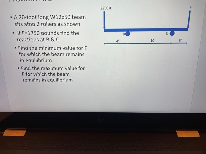 Solved 2250 # F . B 10 6 • A 20-foot long W12x50 beam sits | Chegg.com
