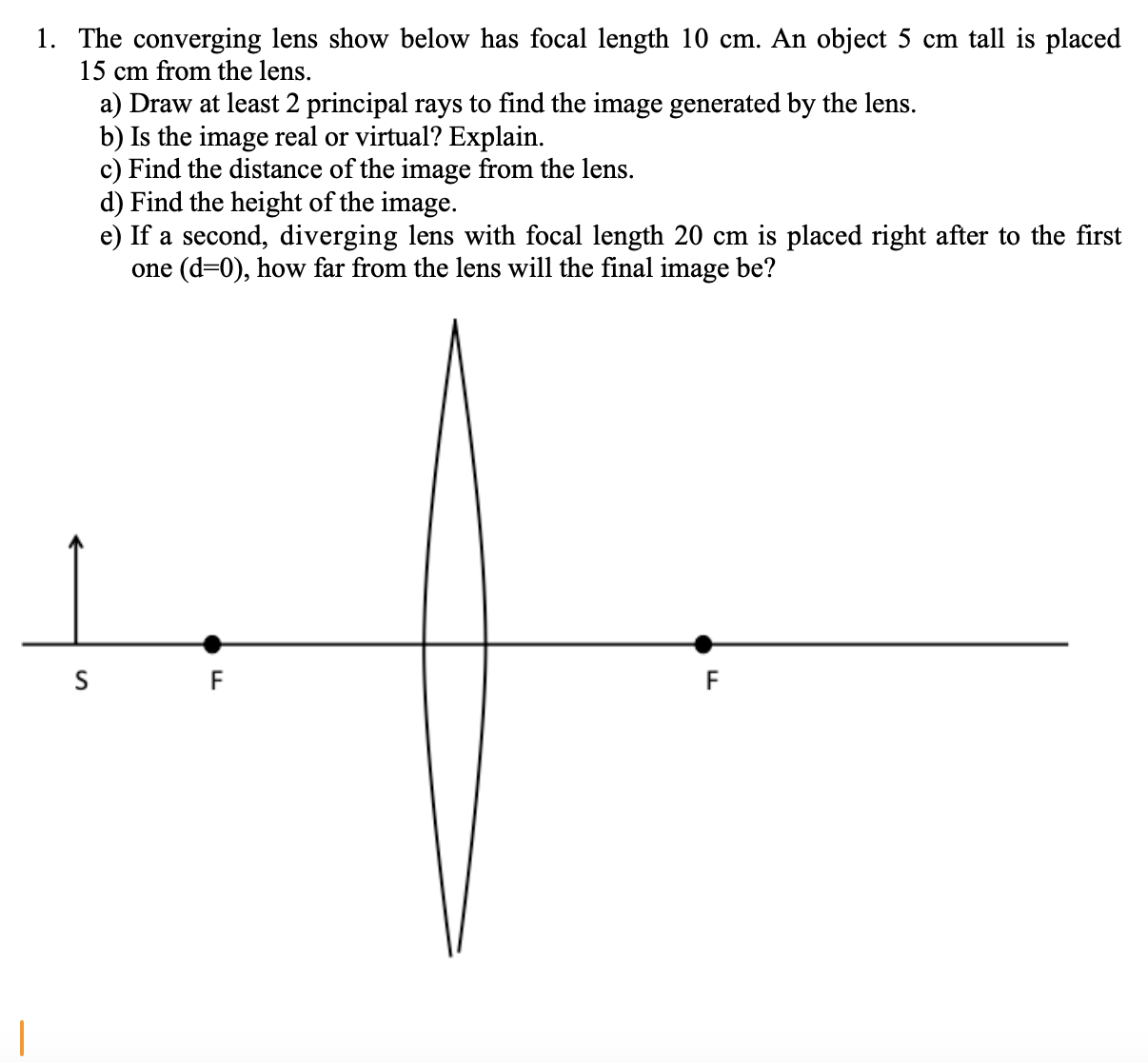 Solved The converging lens show below has focal length 10cm. | Chegg.com