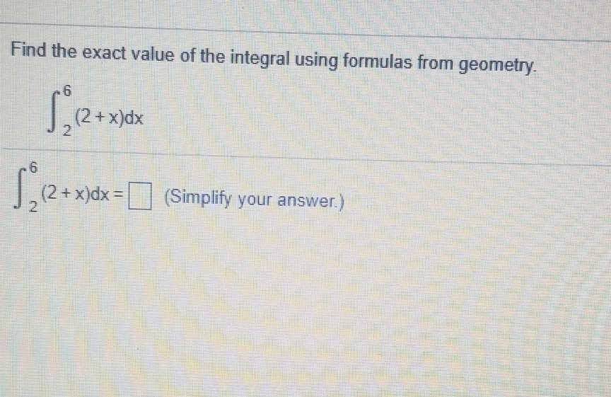 Solved Find the exact value of the integral using formulas | Chegg.com