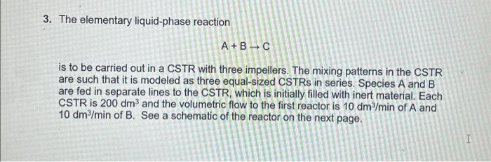 Solved 3. The elementary liquid-phase reaction A+B→C is to | Chegg.com