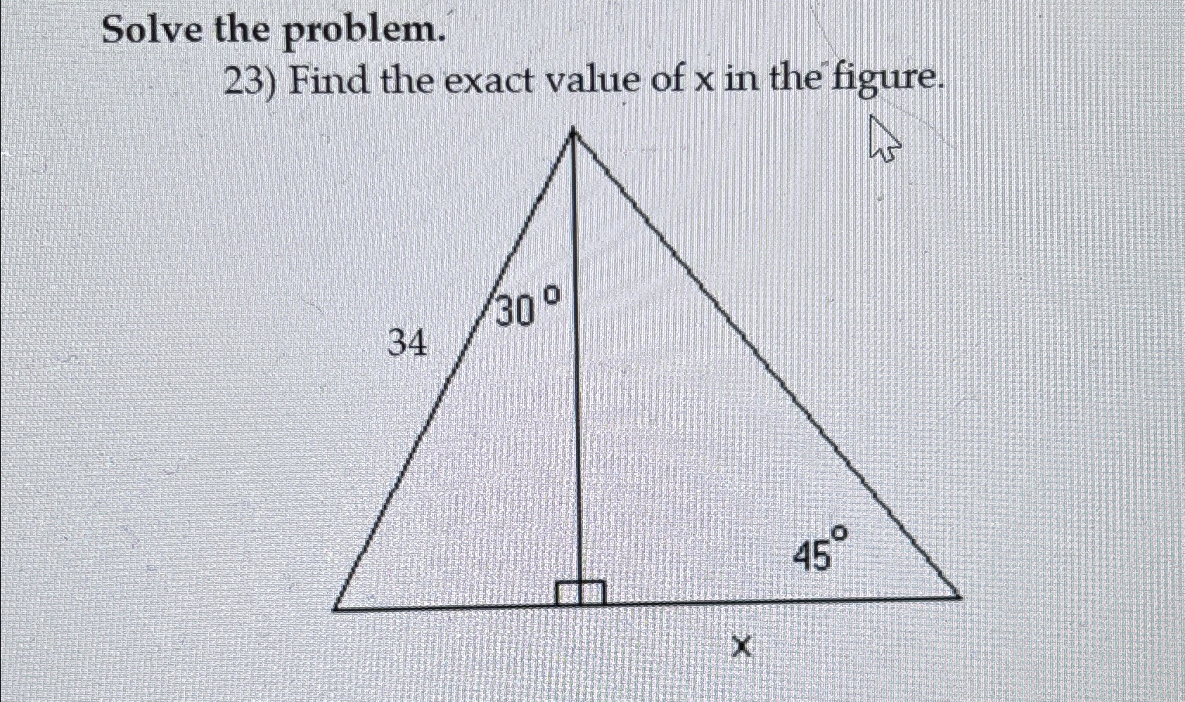 Solved Solve the problem.Find the exact value of x ﻿in the | Chegg.com