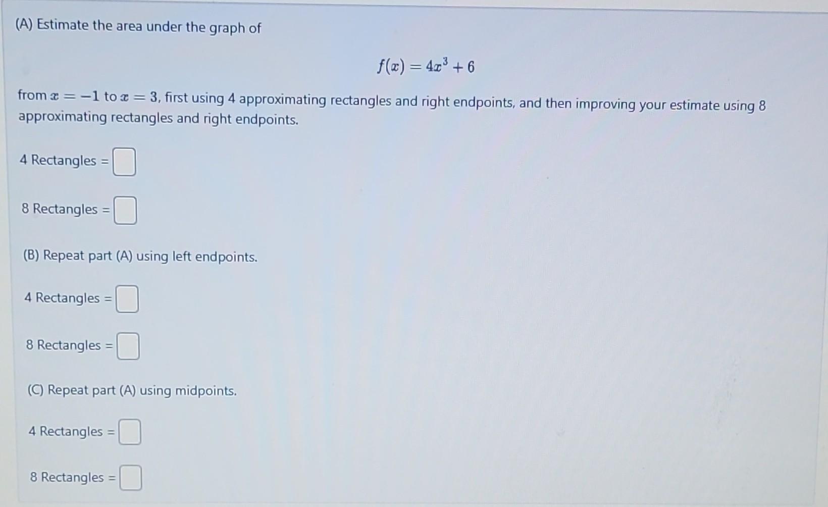 Solved (A) Estimate the area under the graph of f(x)=4x3+6 | Chegg.com