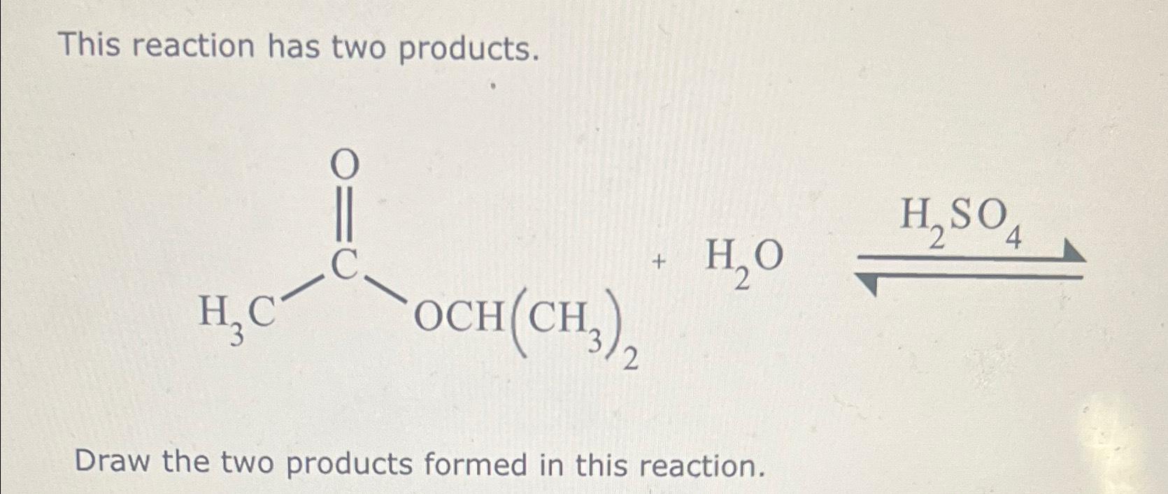 Solved This reaction has two products.Draw the two products | Chegg.com