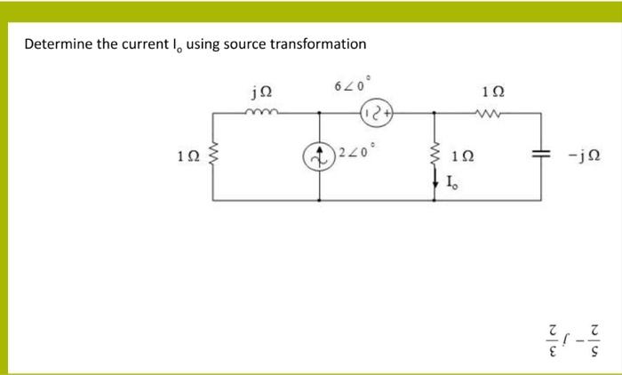 Solved Determine the current I, using source transformation | Chegg.com