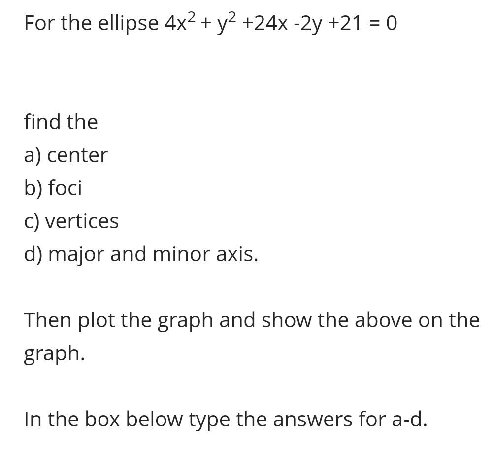 Solved For the ellipse 4x2 + y2 +24x - 2y +21 = 0 find the | Chegg.com