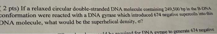 Solved 2 pts) If a relaxed circular double-stranded DNA | Chegg.com