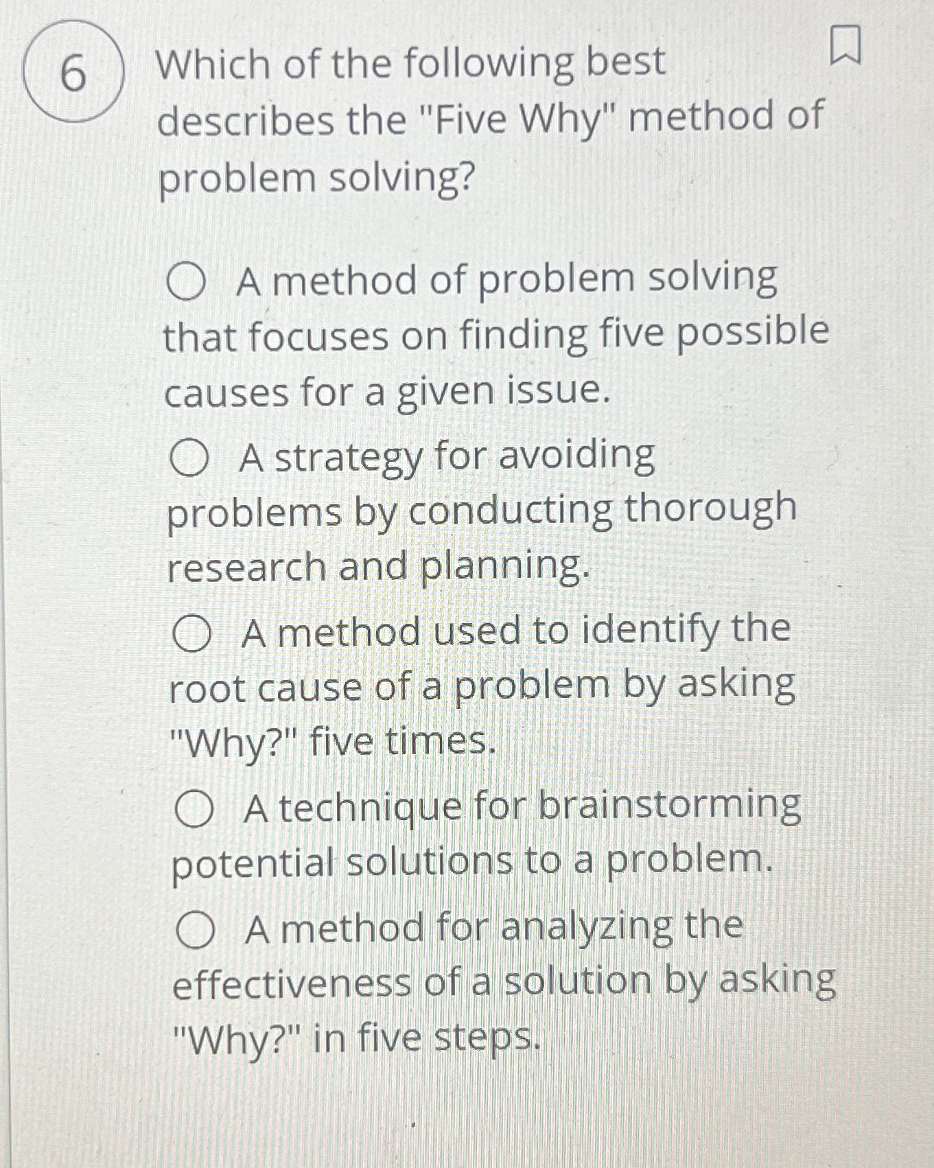 Solved Which of the following best describes the "Five Why" | Chegg.com