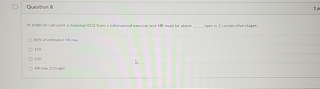 Solved Question 8In order to calculate a maximal VO2 ﻿from a | Chegg.com