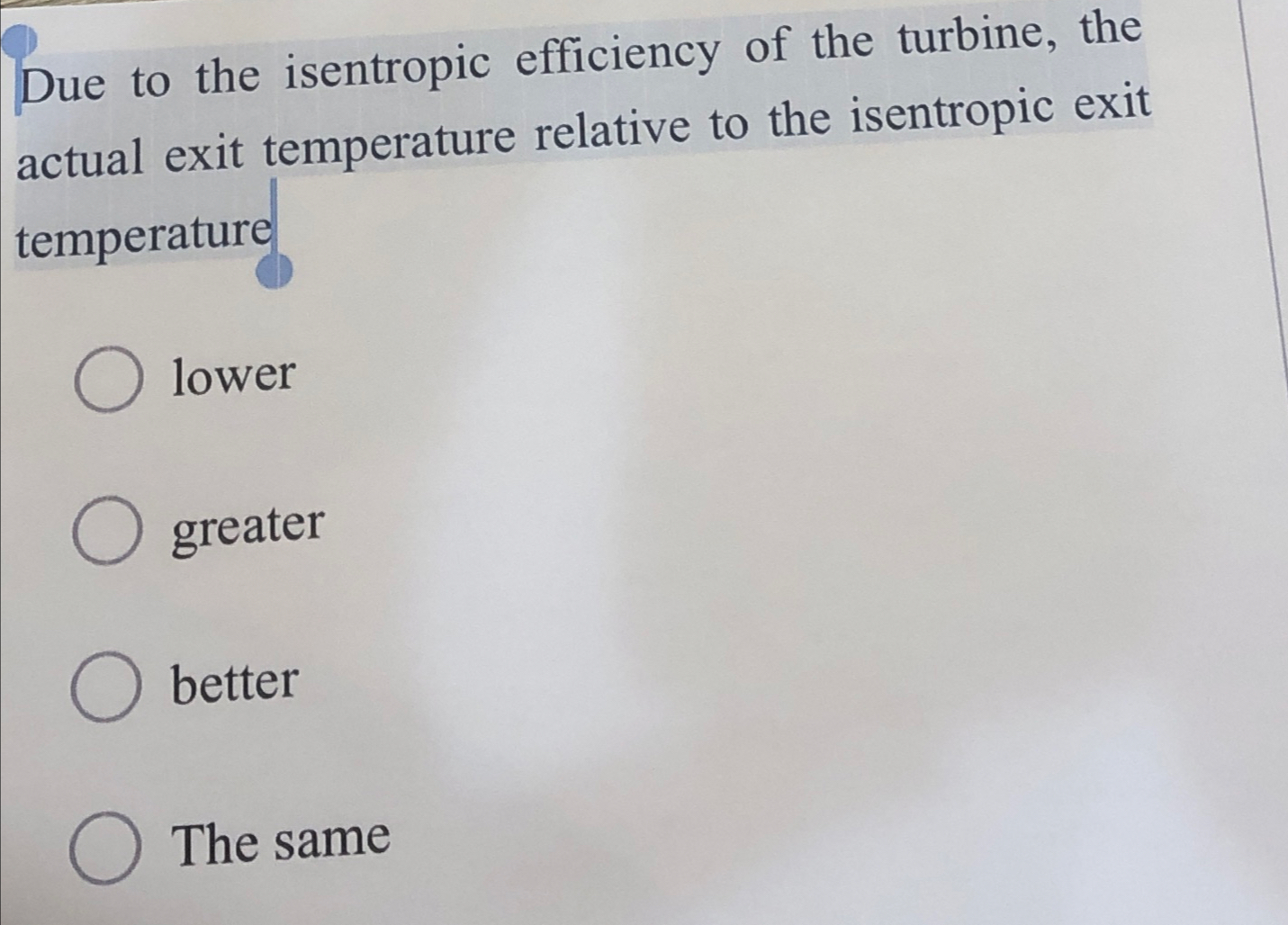 Due to the isentropic efficiency of the turbine, the | Chegg.com