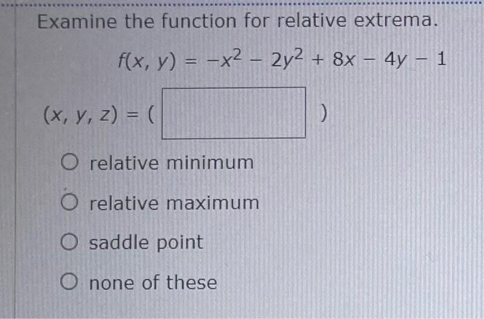 Solved Examine the function for relative extrema. | Chegg.com