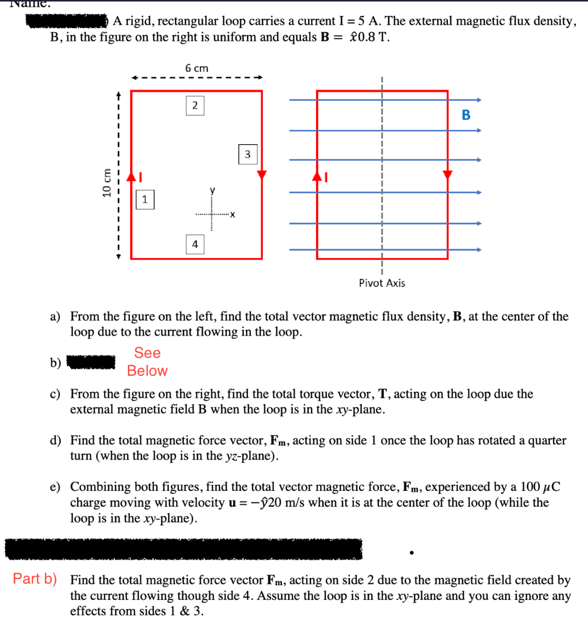 A rigid, rectangular loop carries a current I=5A. | Chegg.com