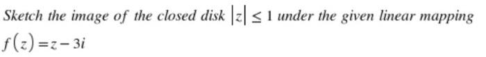 Solved Sketch the image of the closed disk |z|