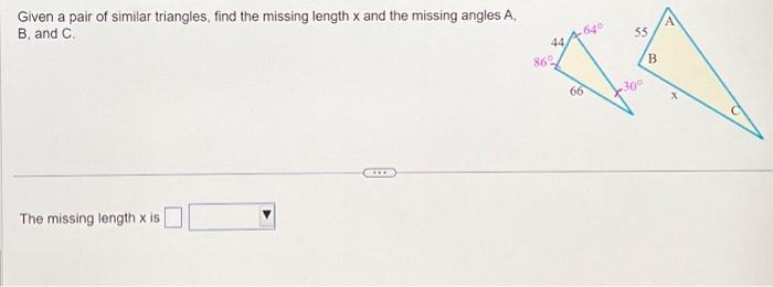 [Solved]: Given a pair of similar triangles, find the missin