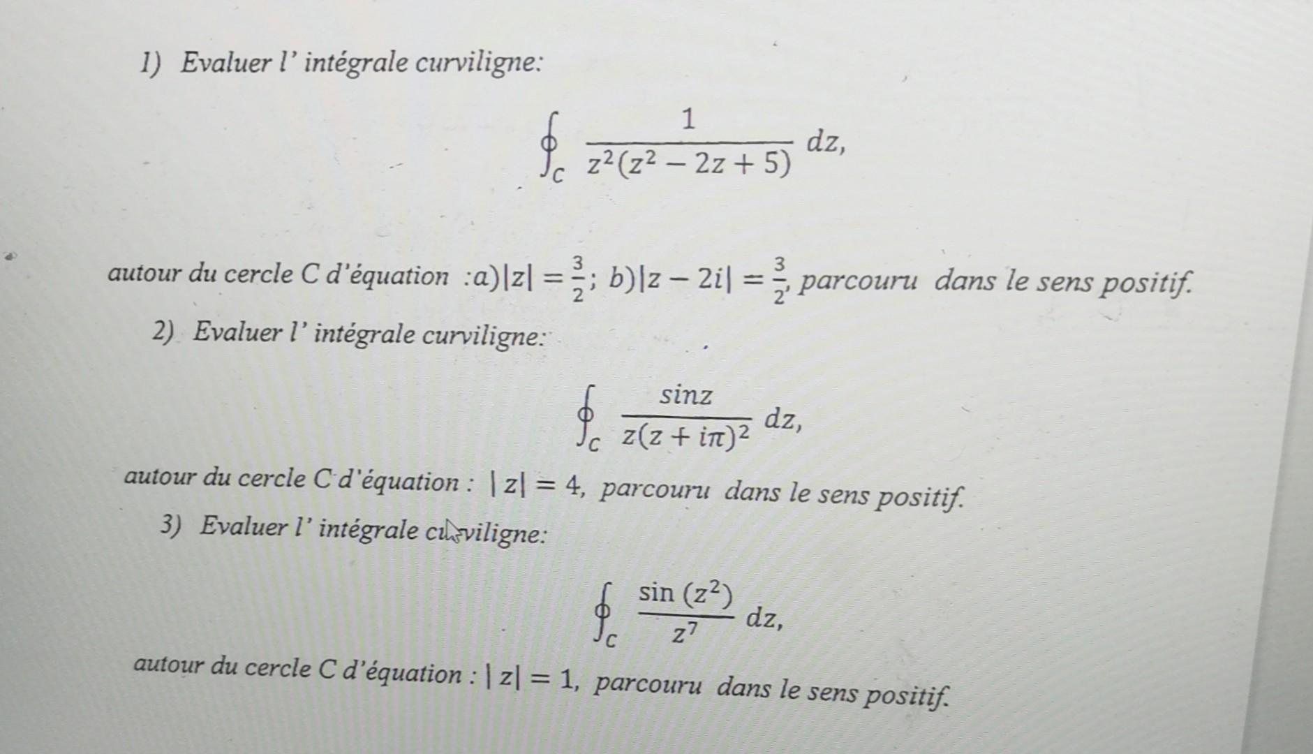 Solved 1) Evaluer l' intégrale curviligne: ∮Cz2(z2−2z+5)1dz | Chegg.com