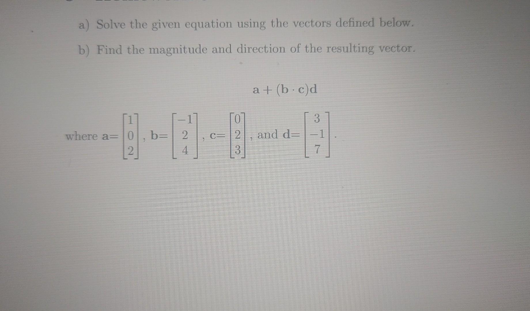 Solved a) Solve the given equation using the vectors defined | Chegg.com