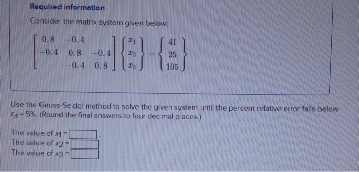 Solved Required information Consider the matrix system given | Chegg.com