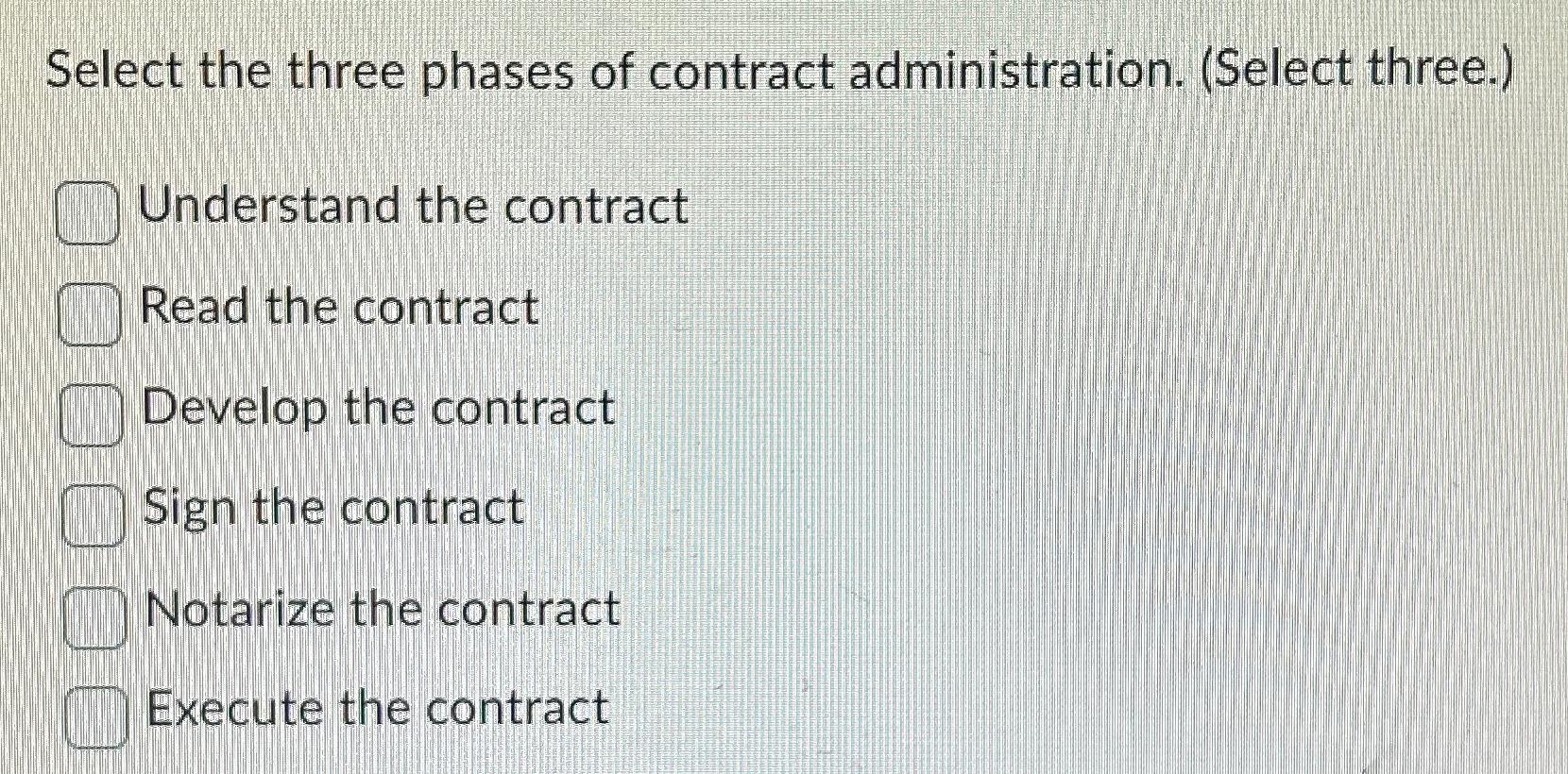 Solved Select the three phases of contract administration. | Chegg.com