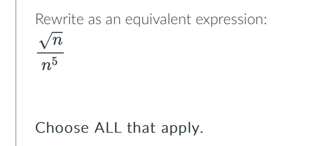 Solved Rewrite as an equivalent expression:n2n5Choose ALL | Chegg.com
