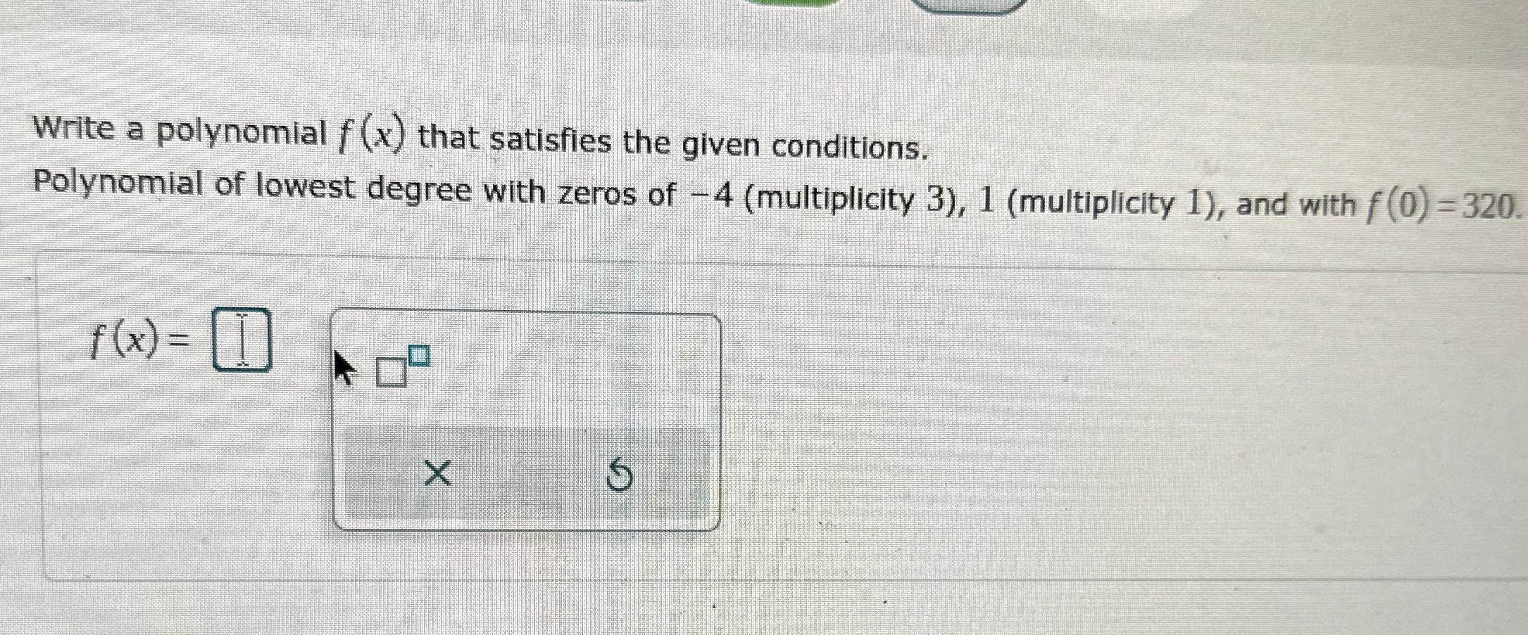Solved Write a polynomial f(x) ﻿that satisfies the given | Chegg.com