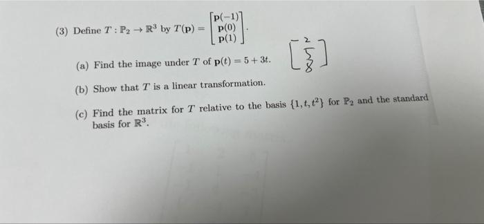 Solved (3) Define T: P2 → R³ by T(p) = P(0) P(1) (a) Find | Chegg.com