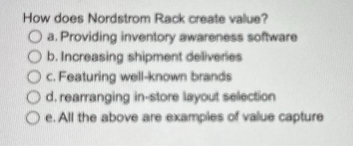 Solved How does Nordstrom Rack create value? a. Providing | Chegg.com