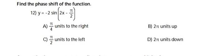 Solved Find the phase shift of the function. 12) | Chegg.com