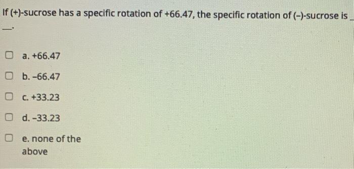 Solved If (+)-sucrose has a specific rotation of +66.47, the | Chegg.com