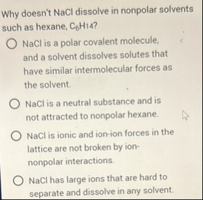 Solved Why doesn't NaCl dissolve in nonpolar solvents such | Chegg.com