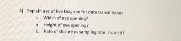 Solved 4) Explain use of Eye Diagram for data transmission | Chegg.com