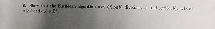 6. Show that the Euclidean algorithm uses O(log b) | Chegg.com