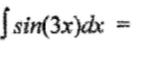 Solved ∫﻿﻿sin(3x)dx= | Chegg.com