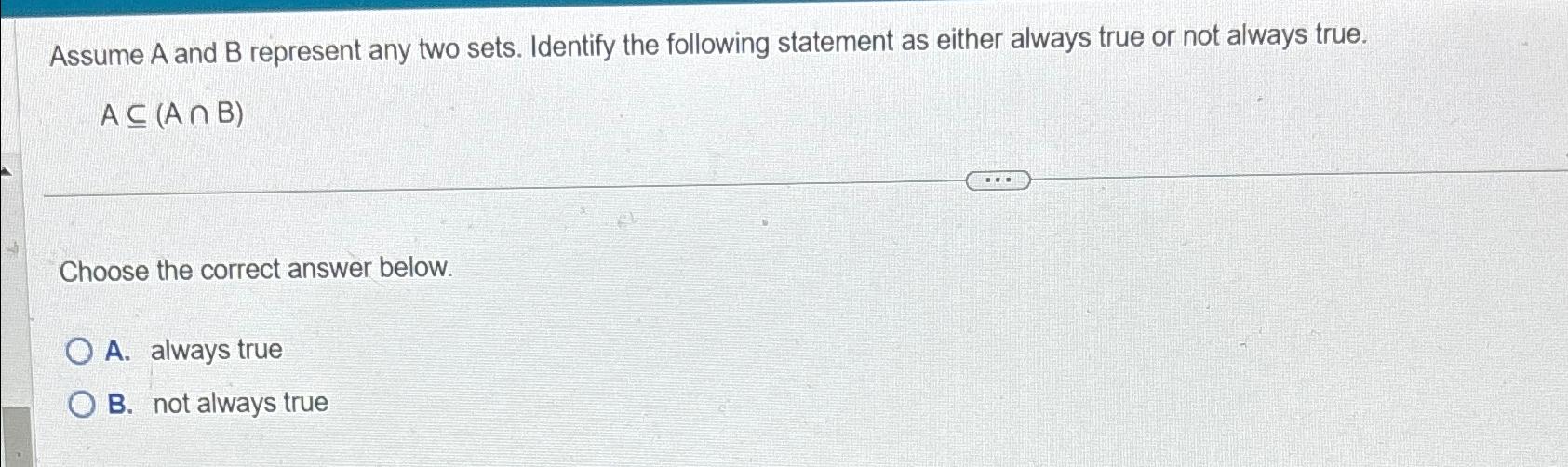 Solved Assume A and B represent any two sets. Identify the | Chegg.com